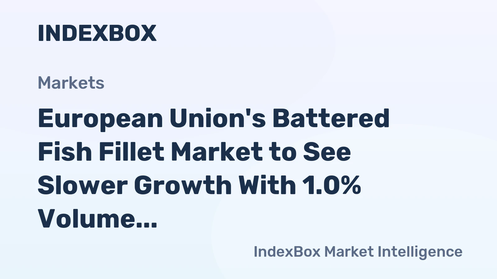 European Union's Battered Fish Fillet Market to See Slower Growth With 1.0% Volume CAGR Through 2035