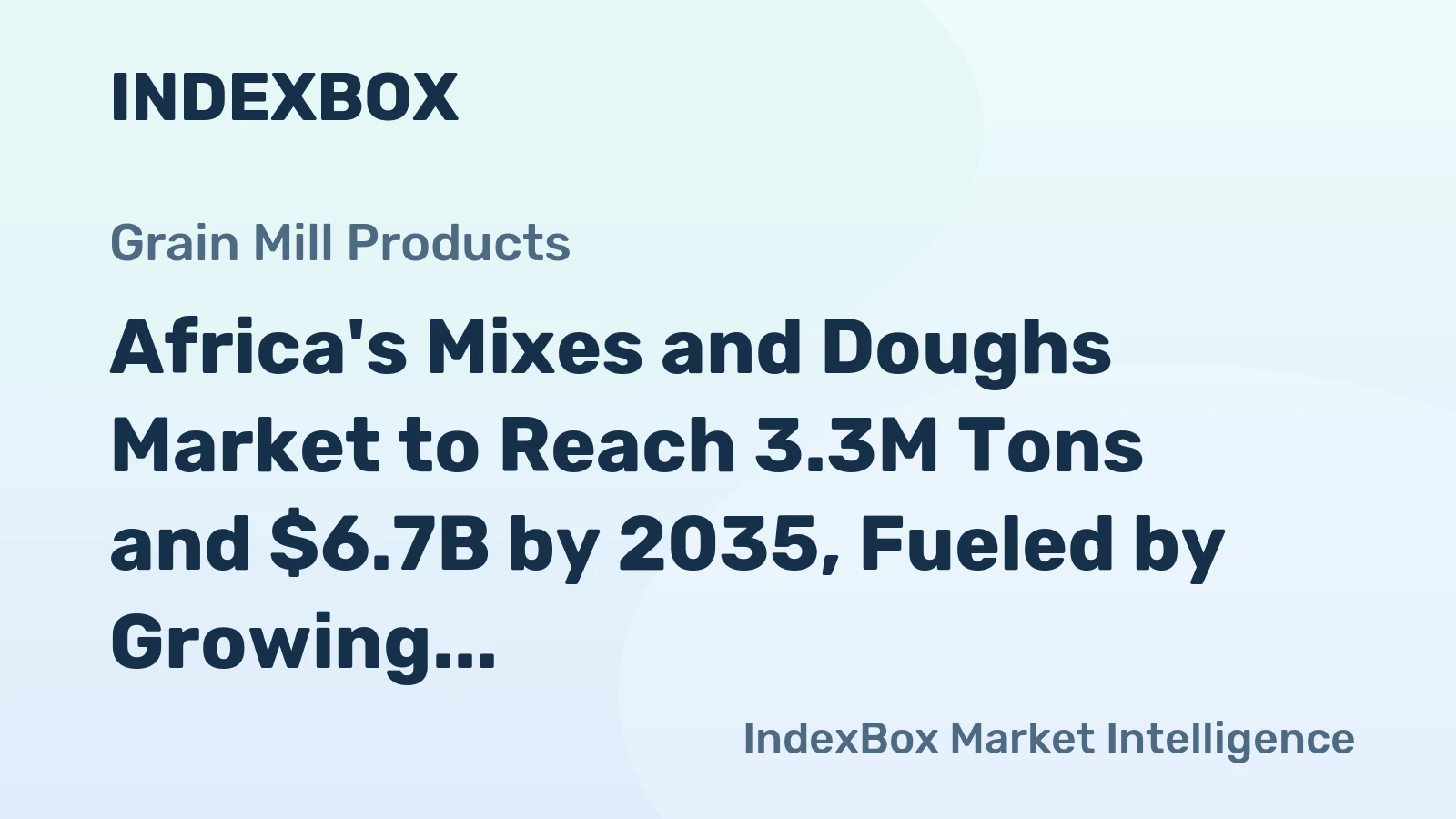 Africa's Mixes and Doughs Market to Reach 3.3M Tons and $6.7B by 2035, Fueled by Growing Demand