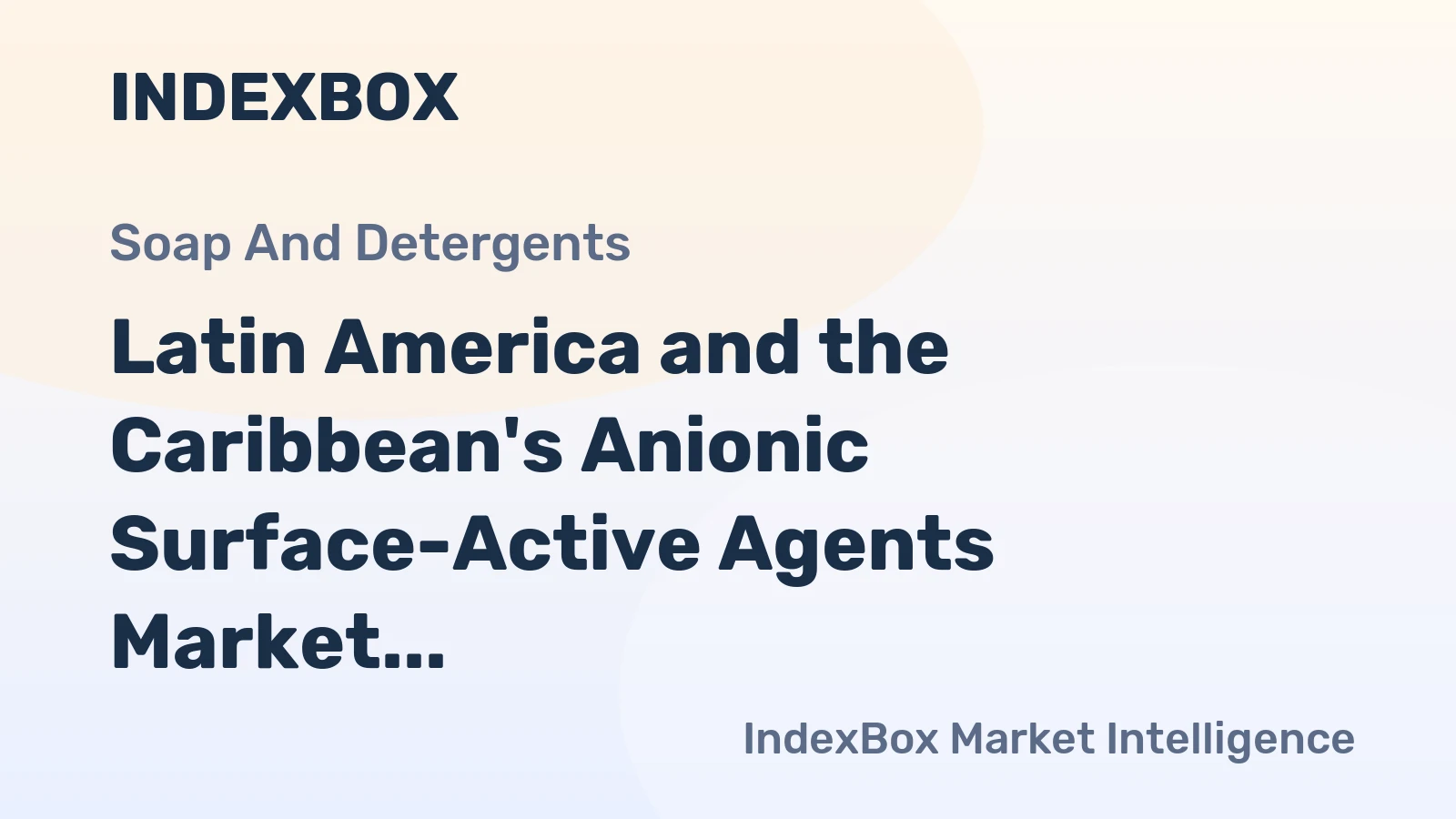 Latin America and the Caribbean's Anionic Surface-Active Agents Market to Reach 1.2M Tons and $3.2B by 2035