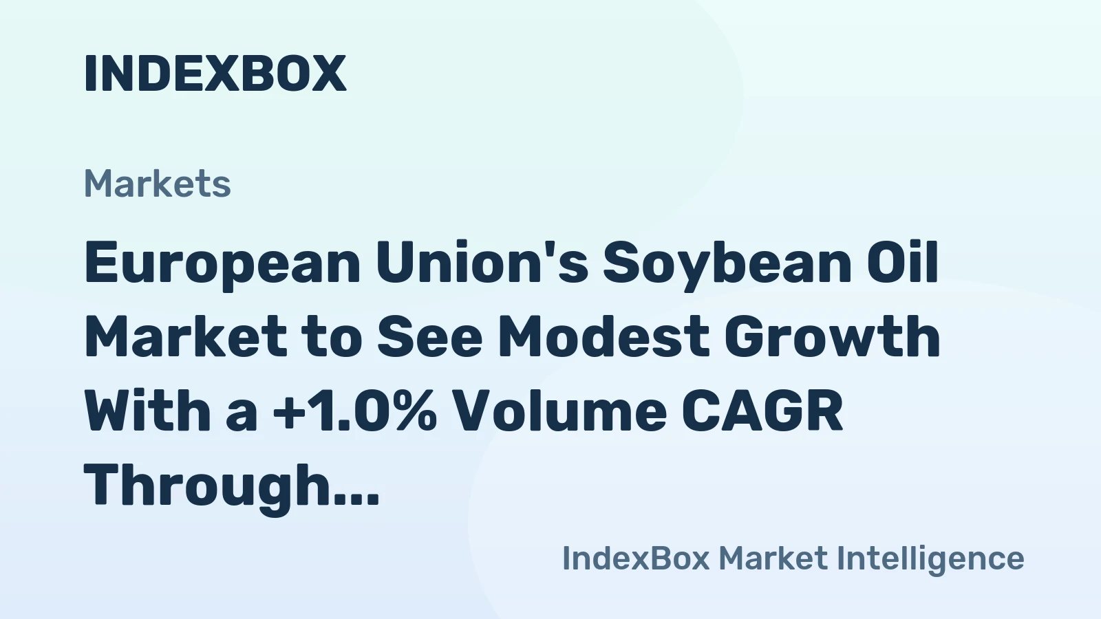 European Union's Soybean Oil Market to See Modest Growth With a +1.0% Volume CAGR Through 2035