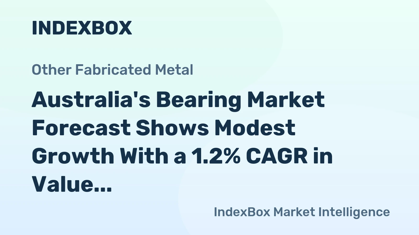 Australia's Bearing Market Forecast Shows Modest Growth With a 1.2% CAGR in Value