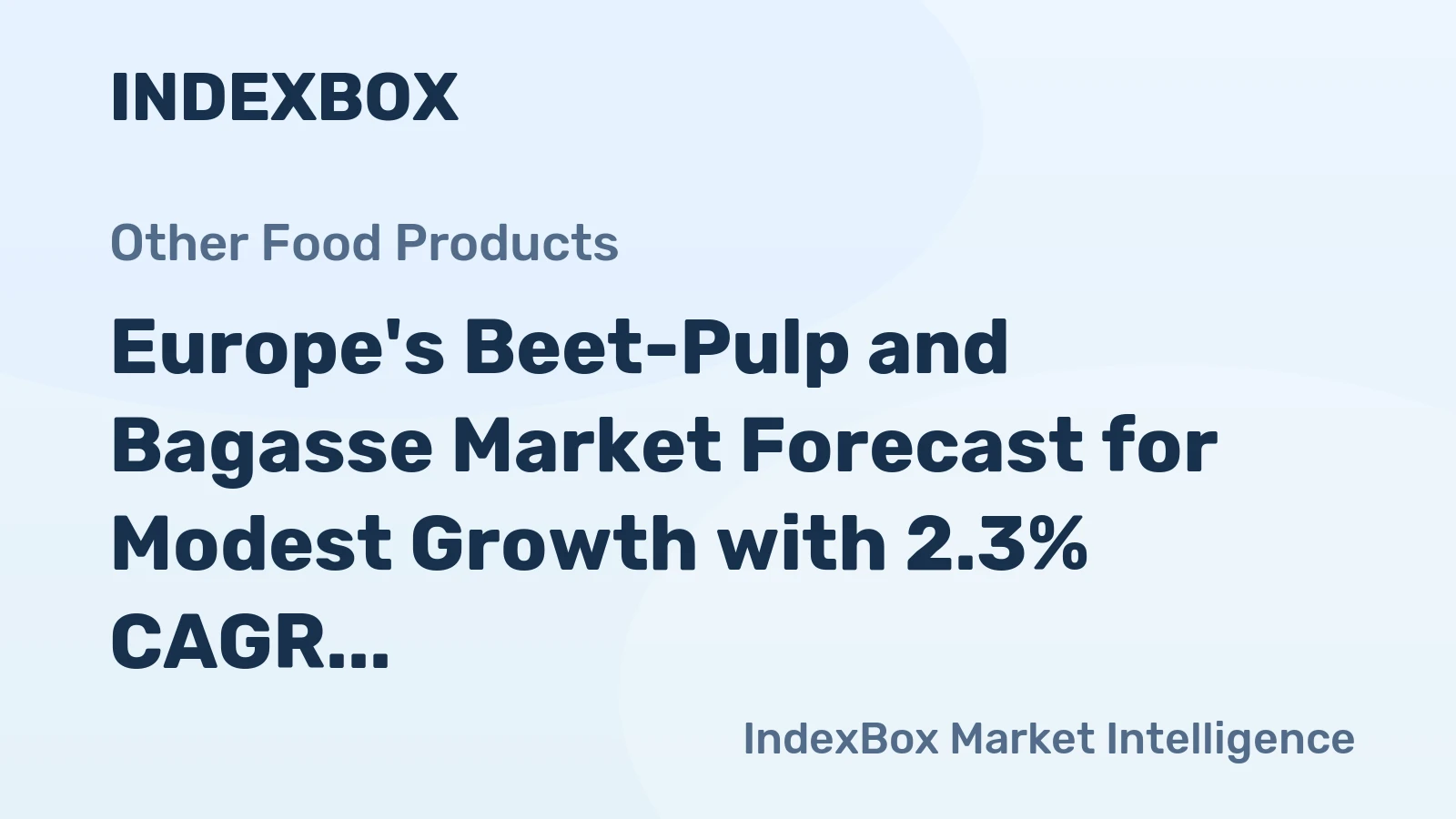 Europe's Beet-Pulp and Bagasse Market Forecast for Modest Growth with 2.3% CAGR in Value