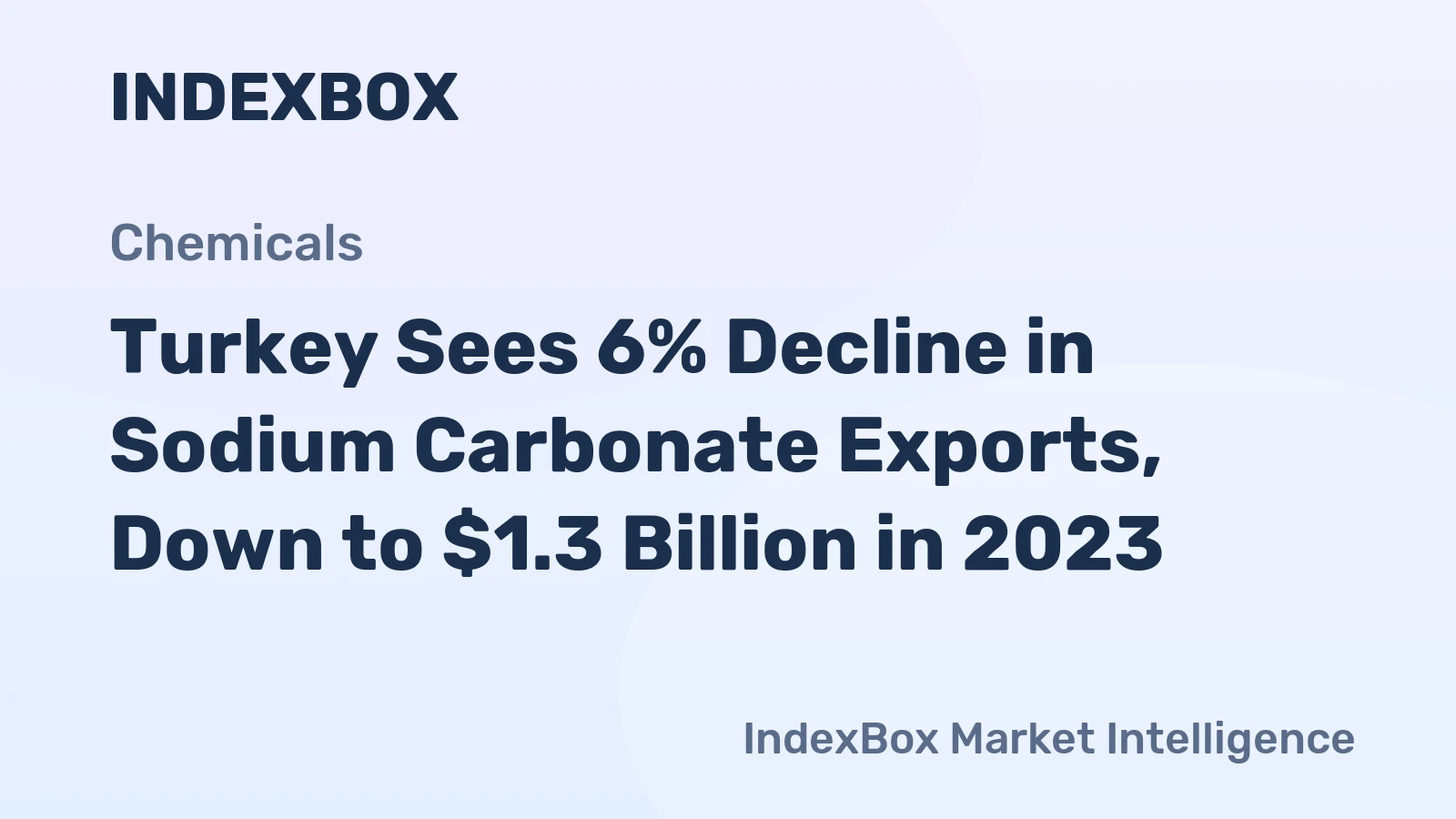 Turkey Sees 6% Decline in Sodium Carbonate Exports, Down to $1.3 Billion in 2023