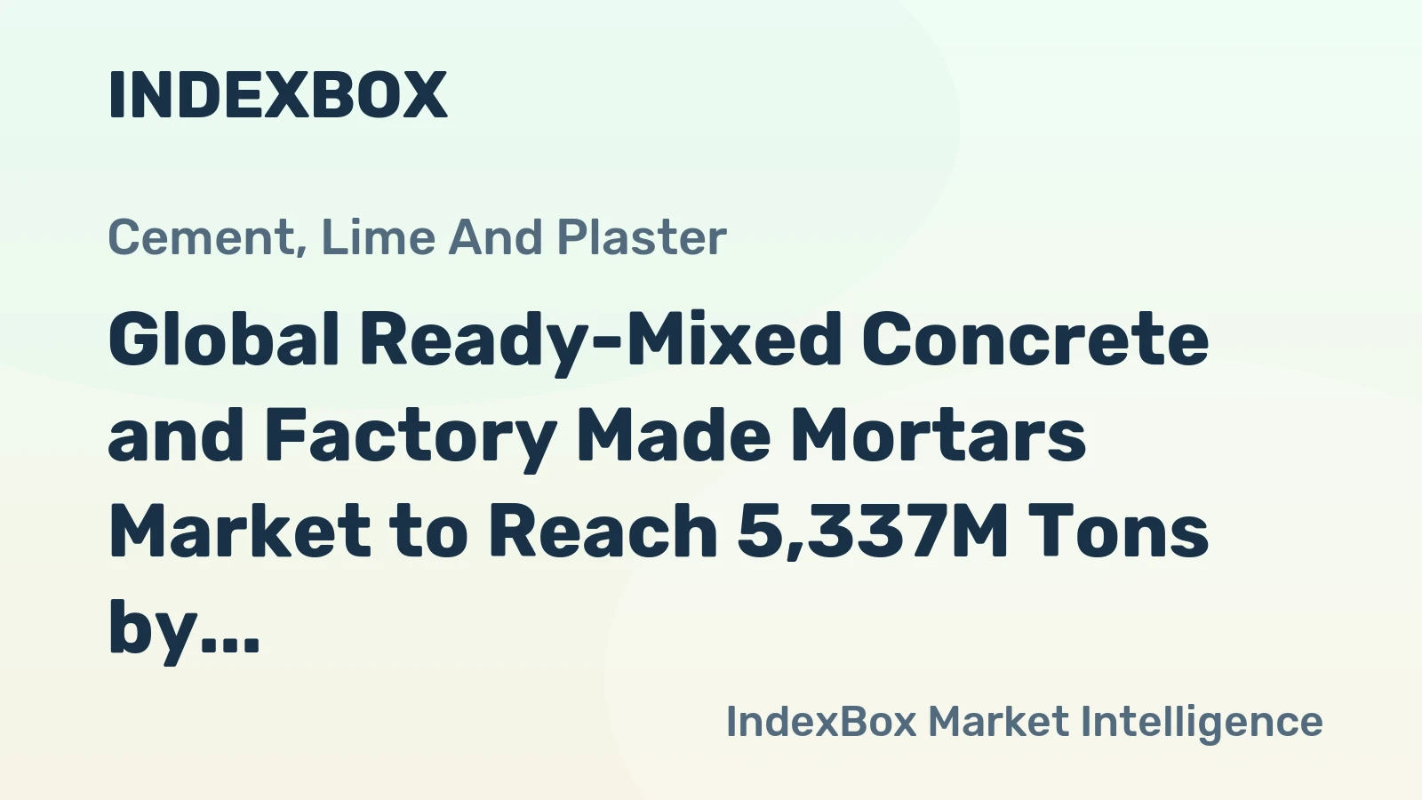 Global Ready-Mixed Concrete and Factory Made Mortars Market to Reach 5,337M Tons by 2035 with +1.6% CAGR
