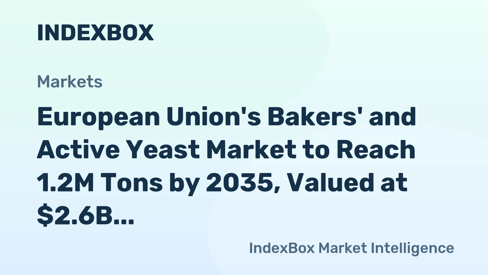 European Union's Bakers' and Active Yeast Market to Reach 1.2M Tons by 2035, Valued at $2.6B