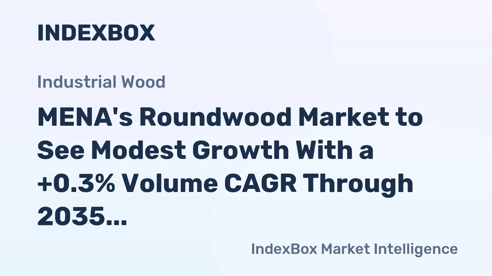 MENA's Roundwood Market to See Modest Growth With a +0.3% Volume CAGR Through 2035