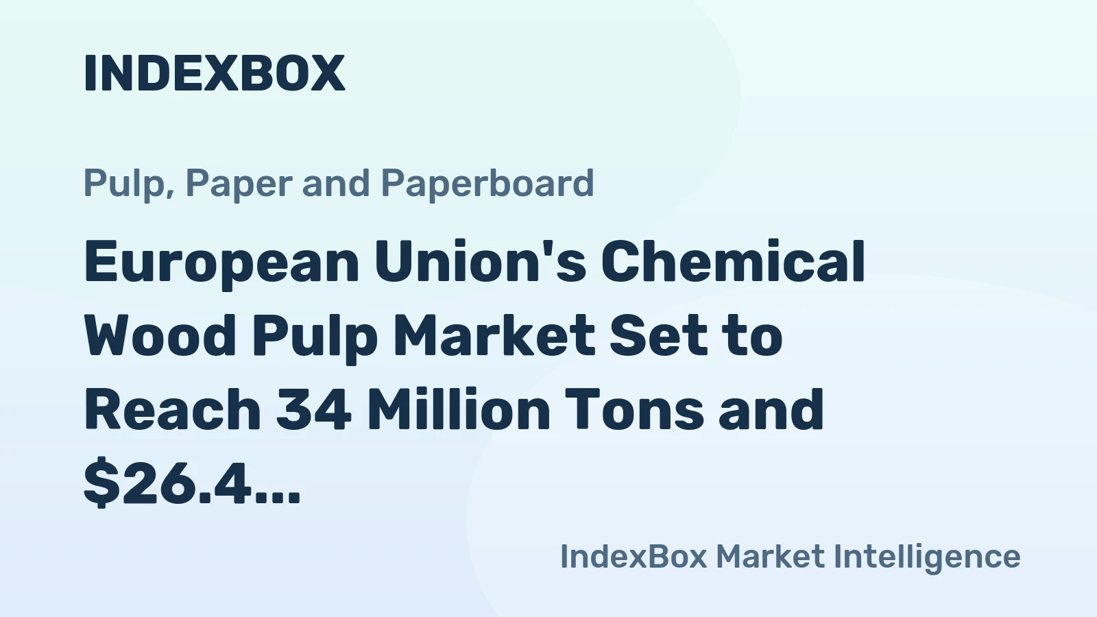 European Union's Chemical Wood Pulp Market Set to Reach 34 Million Tons and $26.4 Billion by 2035