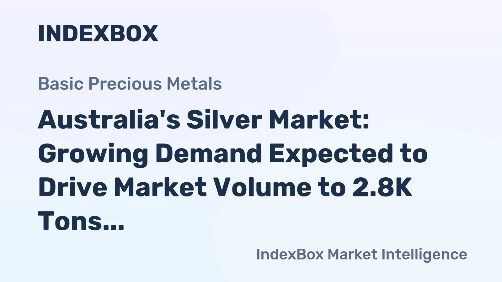 Australia's Silver Market: Growing Demand Expected to Drive Market Volume to 2.8K Tons and Value to $2.3B by 2035