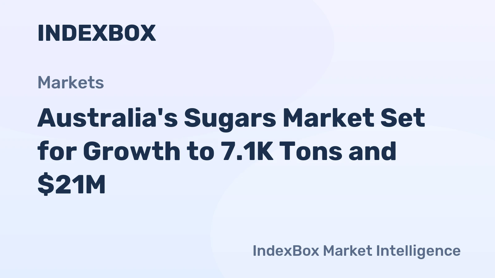 Australia's Sugars Market Set for Growth to 7.1K Tons and $21M