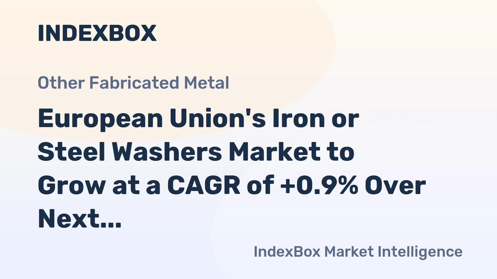 European Union's Iron or Steel Washers Market to Grow at a CAGR of +0.9% Over Next Decade