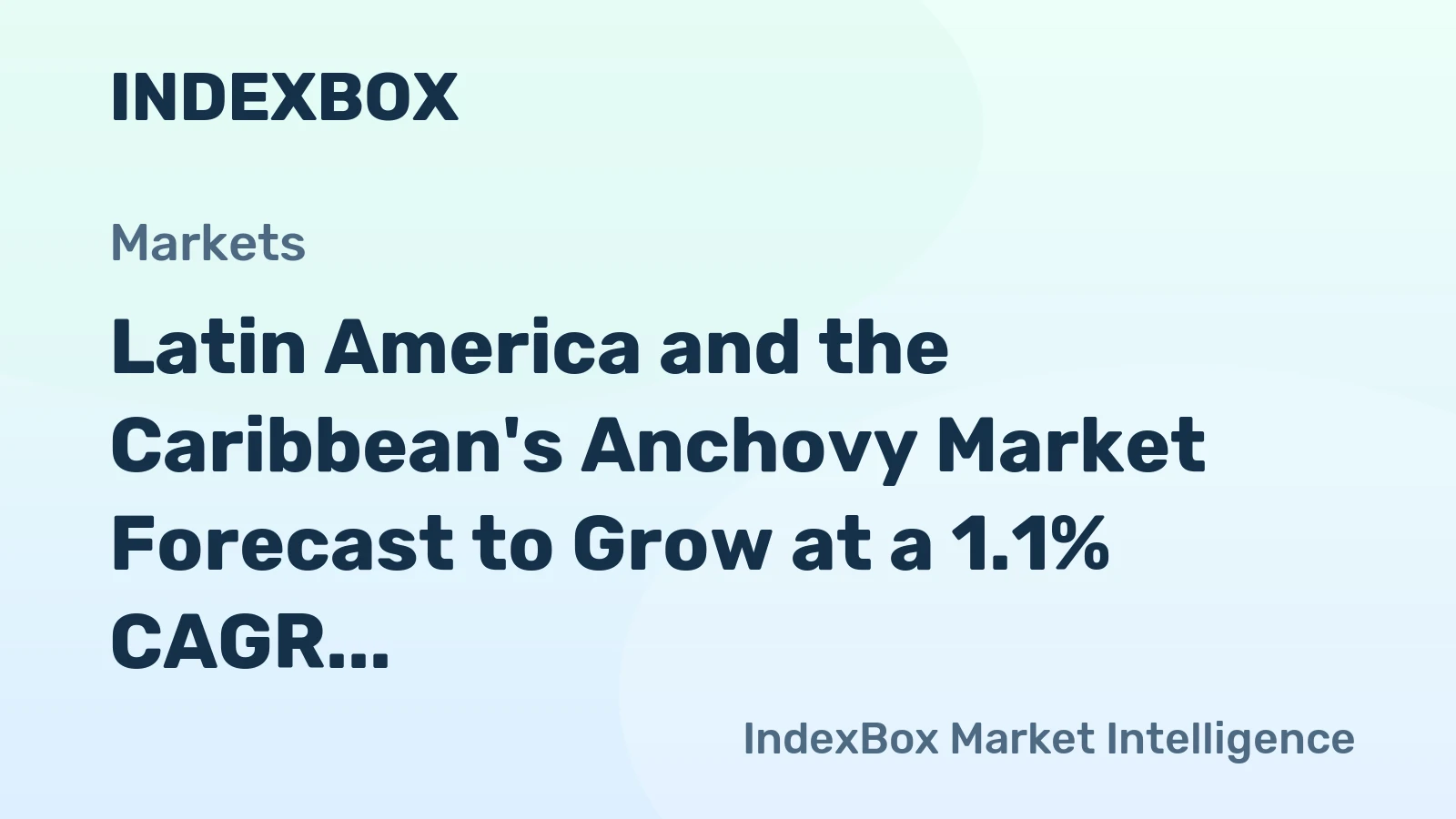 Latin America and the Caribbean's Anchovy Market Forecast to Grow at a 1.1% CAGR Through 2035