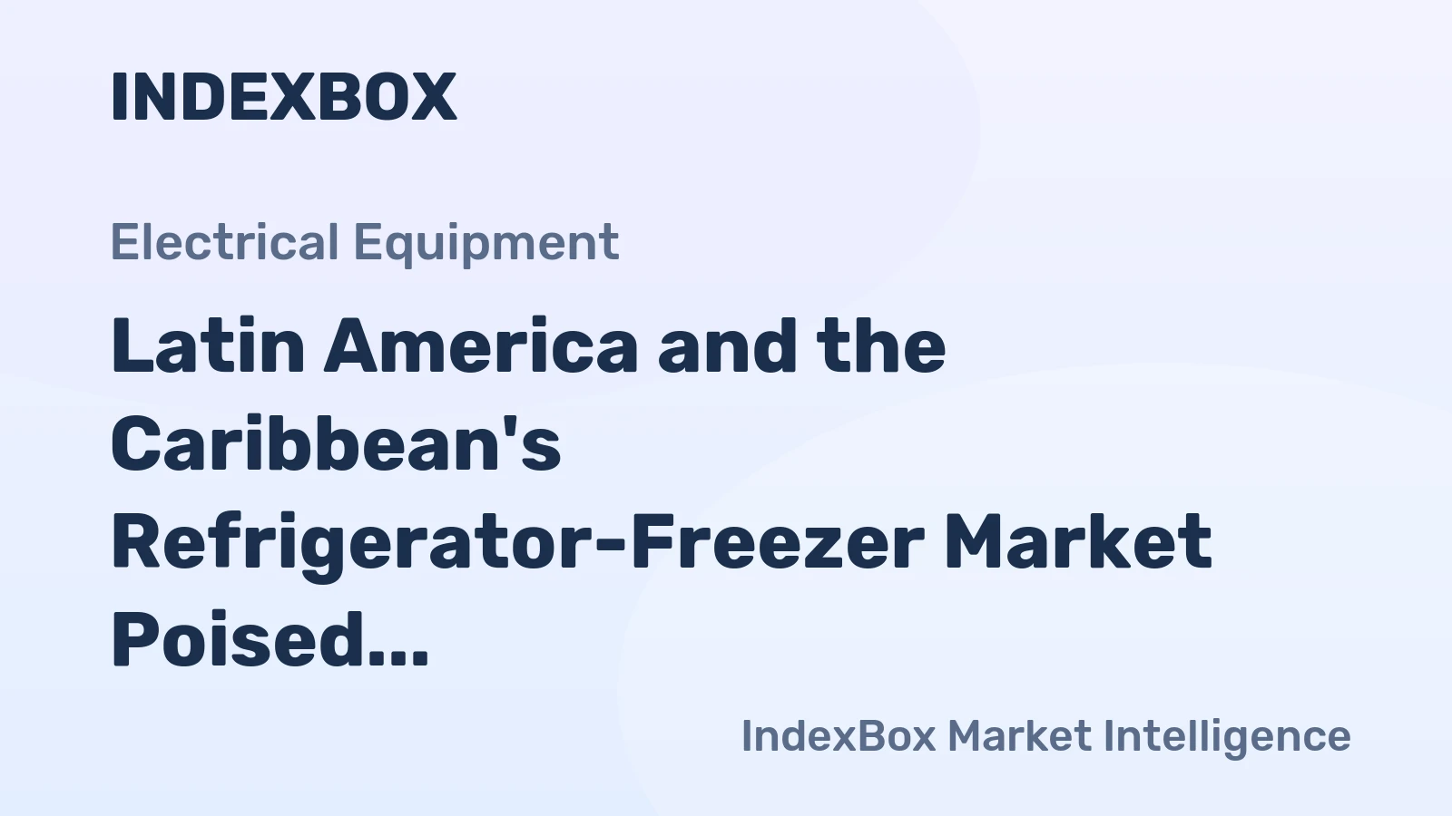 Latin America and the Caribbean's Refrigerator-Freezer Market Poised for Steady 0.5% CAGR Growth Through 2035