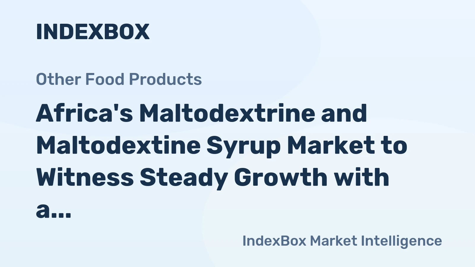 Africa's Maltodextrine and Maltodextine Syrup Market to Witness Steady Growth with a CAGR of +3.0% from 2024 to 2035