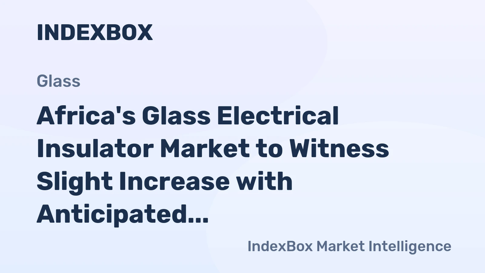 Africa's Glass Electrical Insulator Market to Witness Slight Increase with Anticipated CAGR of +1.6% Over Next Decade