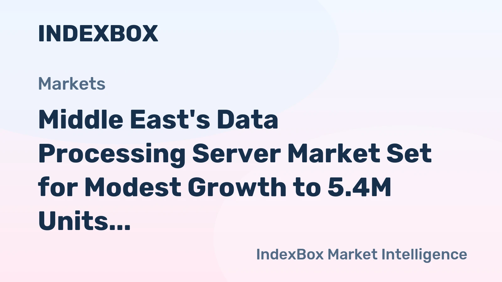 Middle East's Data Processing Server Market Set for Modest Growth to 5.4M Units and $5.9B by 2035