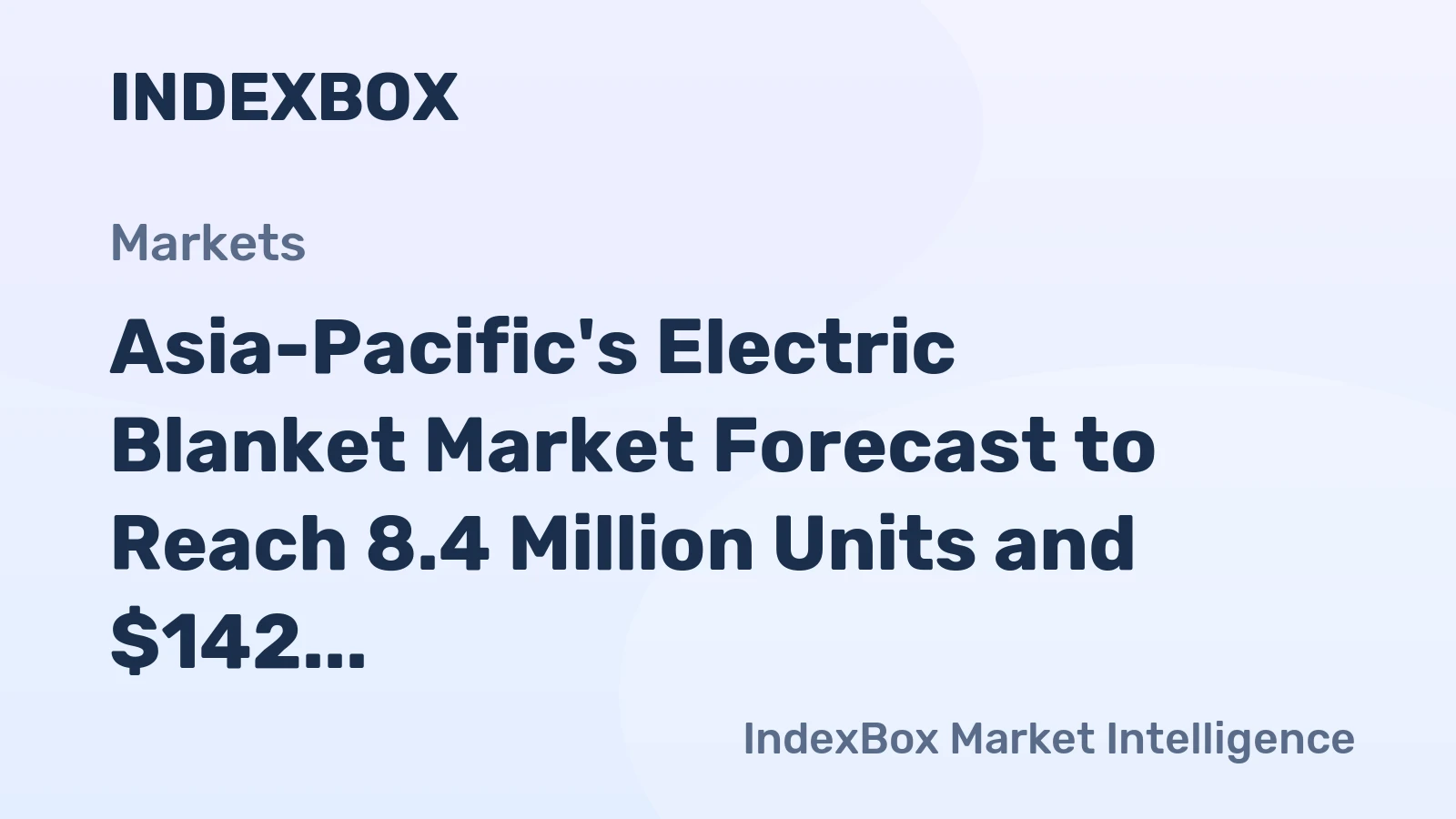 Asia-Pacific's Electric Blanket Market Forecast to Reach 8.4 Million Units and $142 Million by 2035