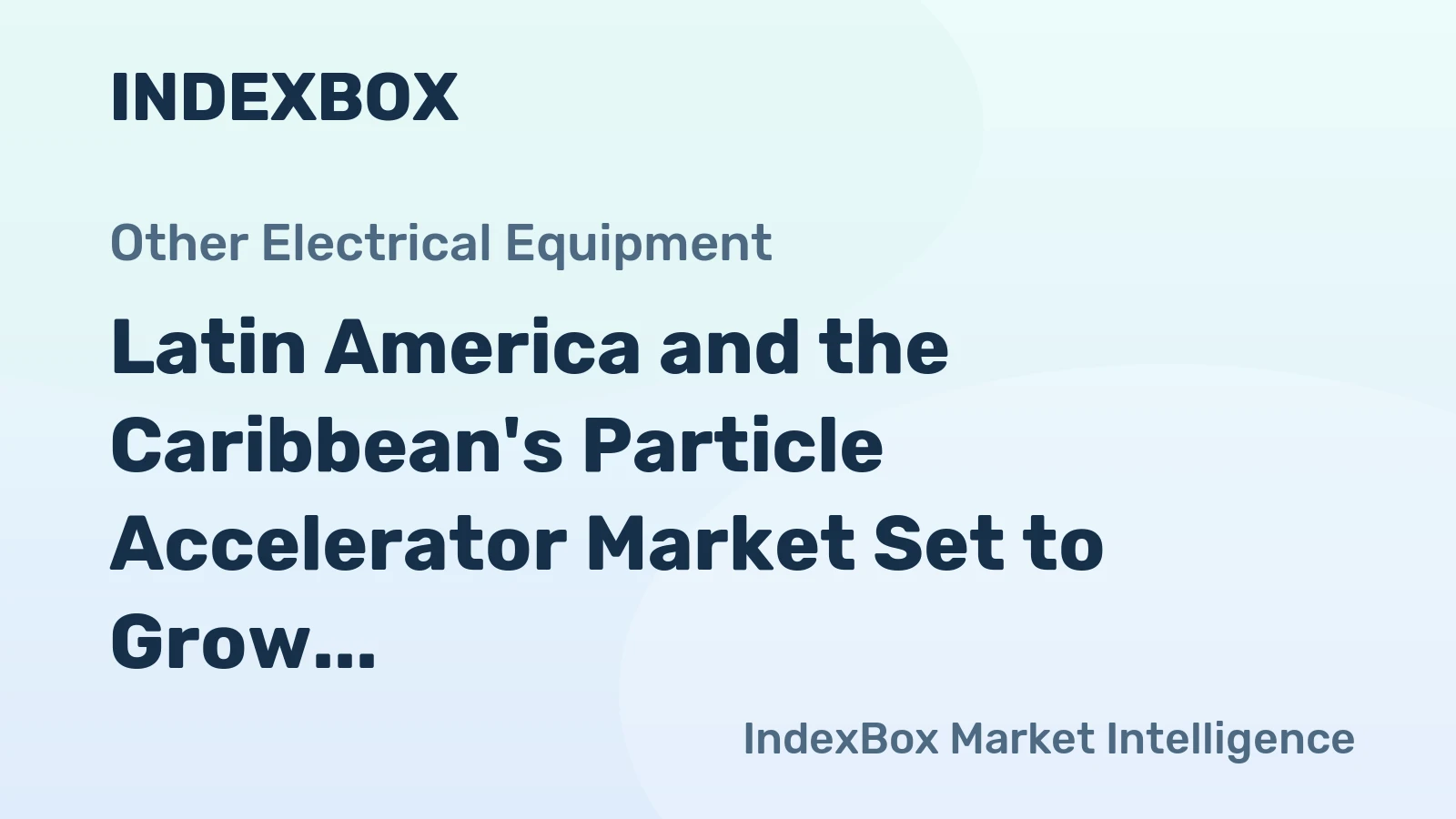 Latin America and the Caribbean's Particle Accelerator Market Set to Grow at +0.7% CAGR Over the Next Decade