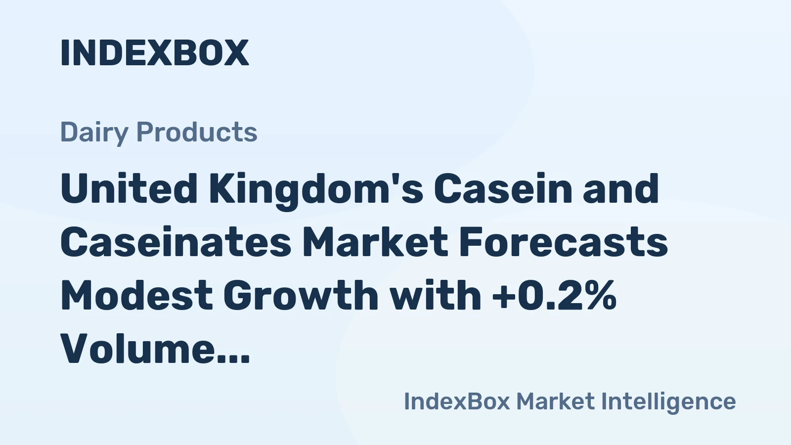 United Kingdom's Casein and Caseinates Market Forecasts Modest Growth with +0.2% Volume CAGR