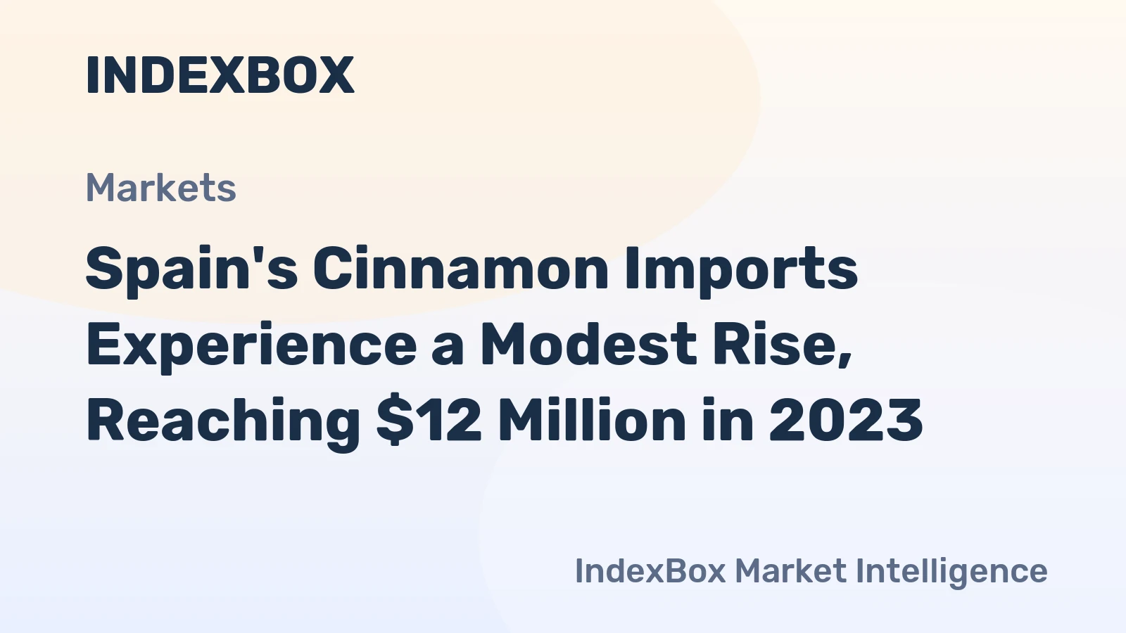 Spain's Cinnamon Imports Experience a Modest Rise, Reaching $12 Million in 2023