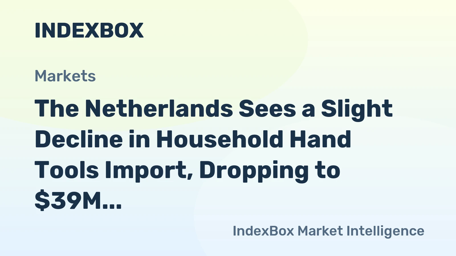 The Netherlands Sees a Slight Decline in Household Hand Tools Import, Dropping to $39M in 2023