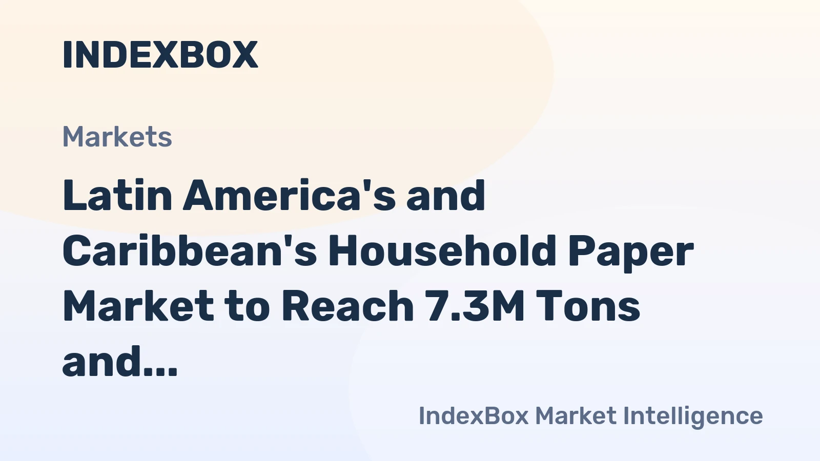 Latin America's and Caribbean's Household Paper Market to Reach 7.3M Tons and $20.6B by 2035