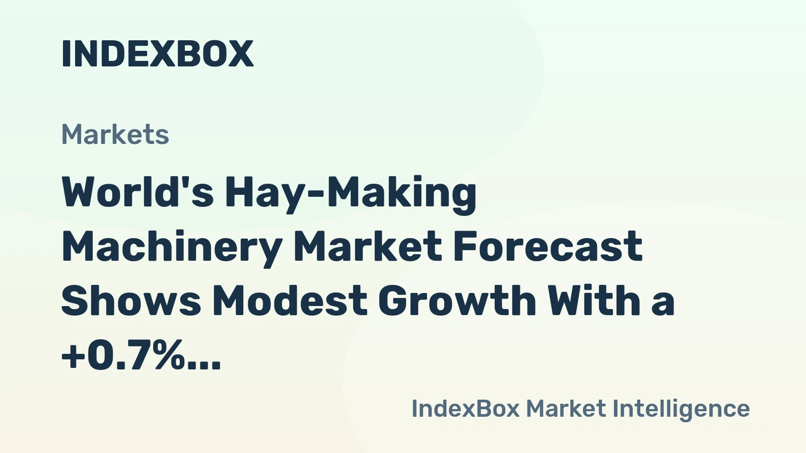 World's Hay-Making Machinery Market Forecast Shows Modest Growth With a +0.7% Value CAGR