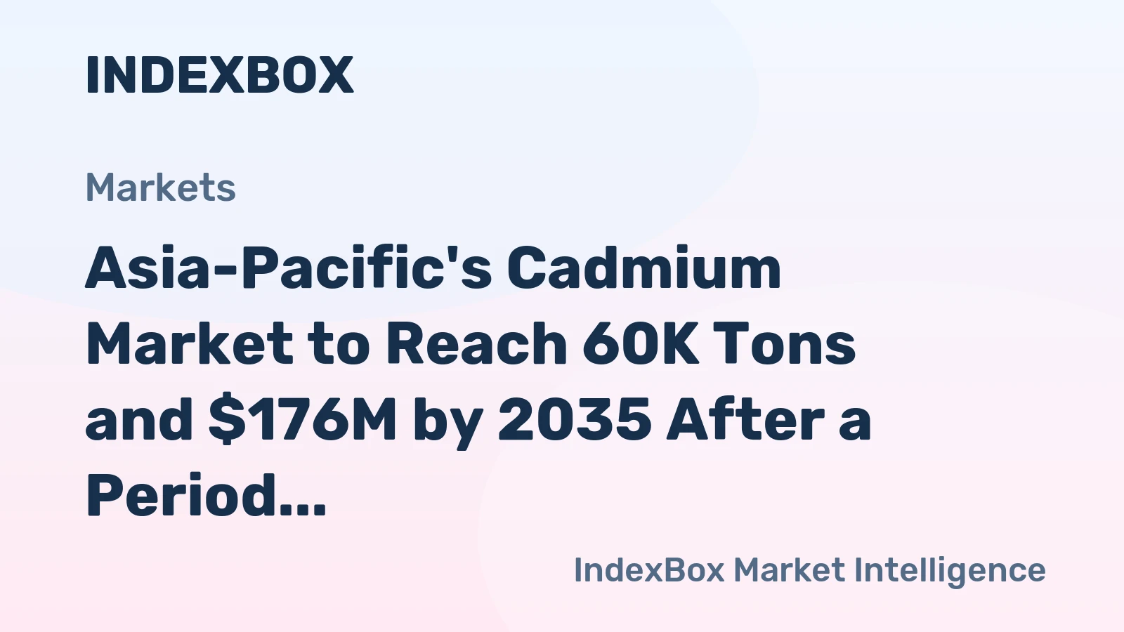 Asia-Pacific's Cadmium Market to Reach 60K Tons and $176M by 2035 After a Period of Contraction