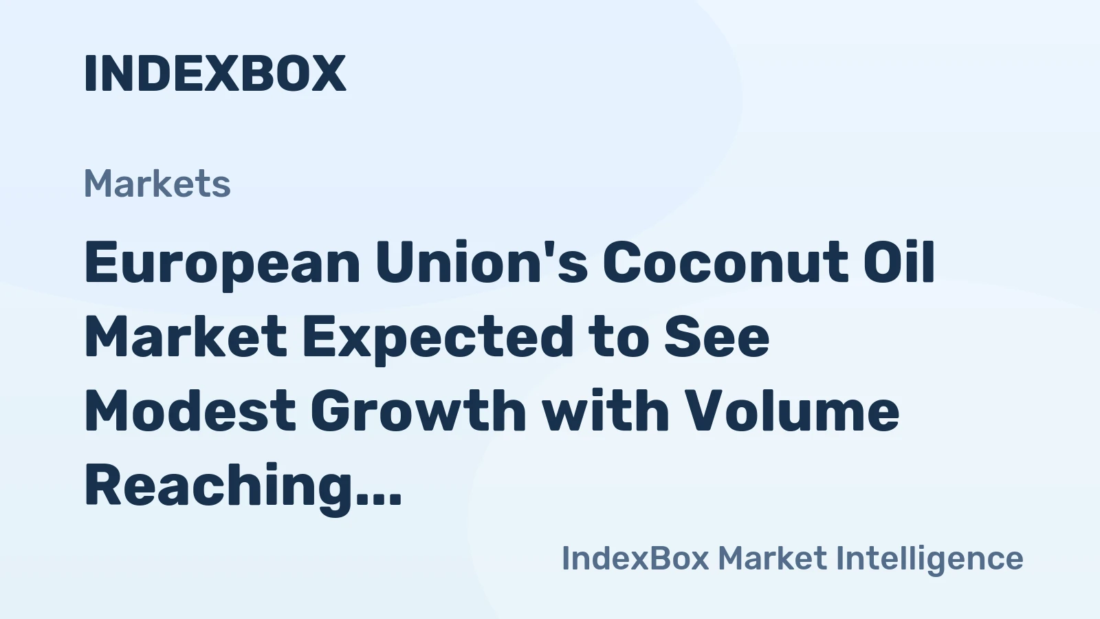 European Union's Coconut Oil Market Expected to See Modest Growth with Volume Reaching 1.1M tons and Value Reaching $2.1B by 2035
