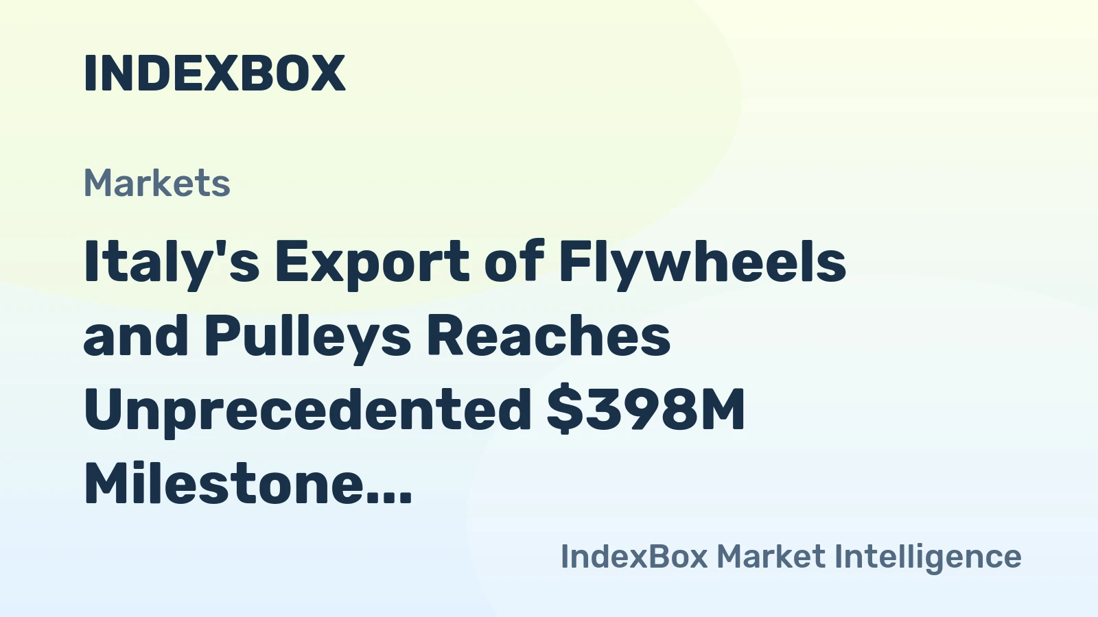 Italy's Export of Flywheels and Pulleys Reaches Unprecedented $398M Milestone in 2024
