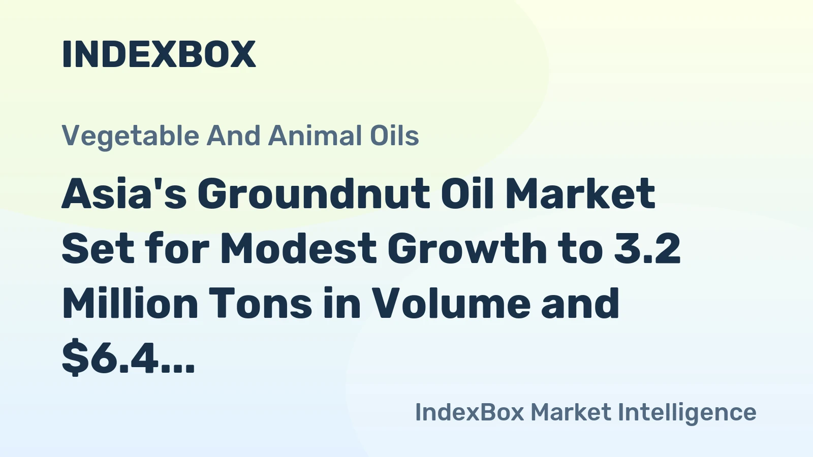 Asia's Groundnut Oil Market Set for Modest Growth to 3.2 Million Tons in Volume and $6.4 Billion in Value
