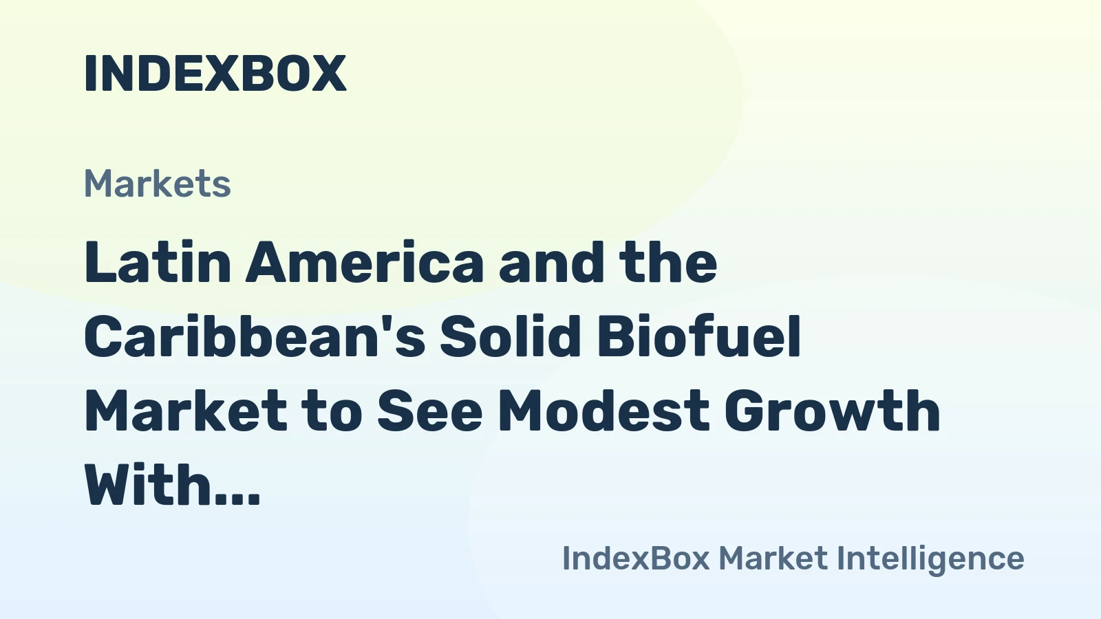 Latin America and the Caribbean's Solid Biofuel Market to See Modest Growth With a +0.2% CAGR in Value