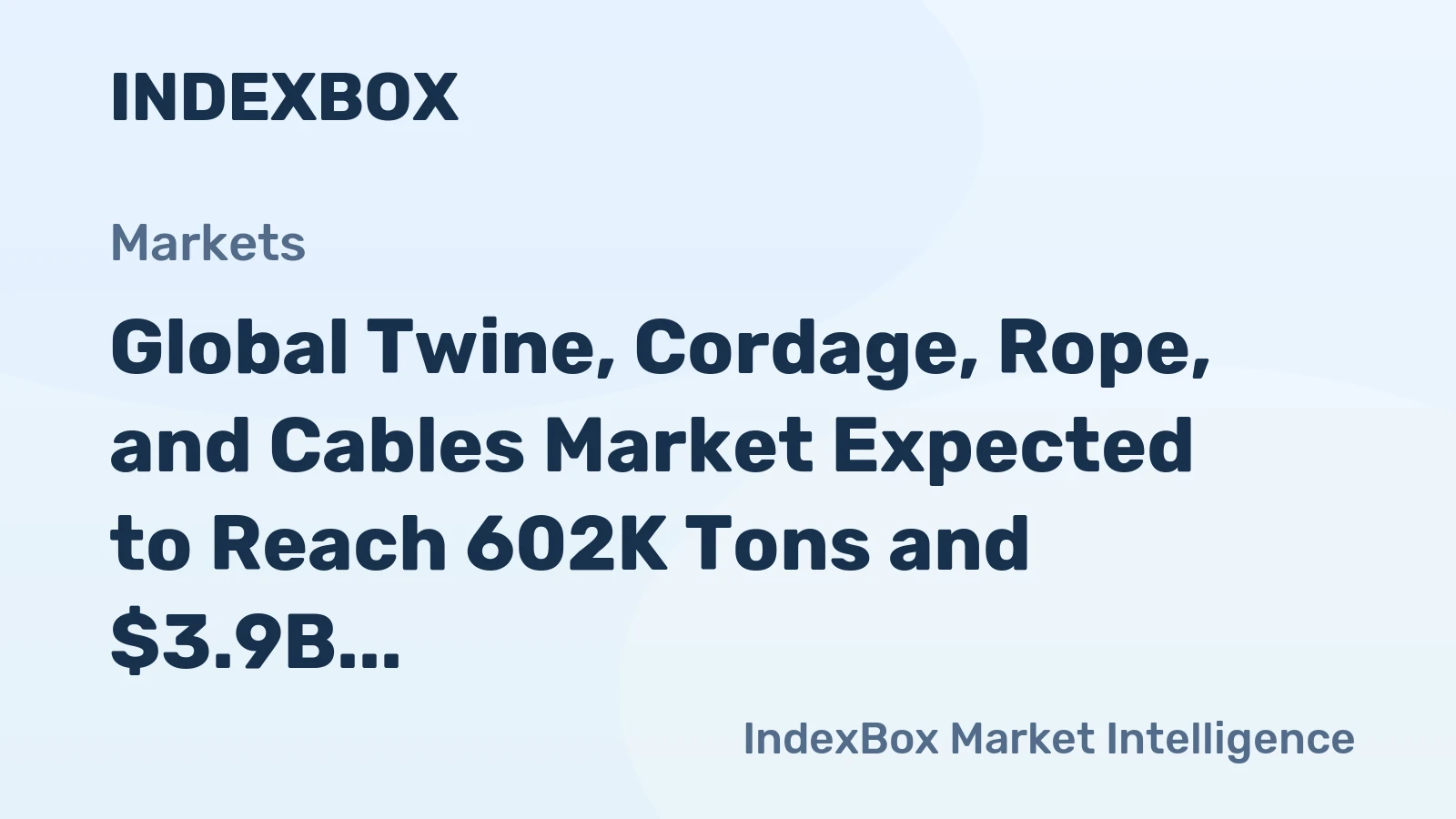 Global Twine, Cordage, Rope, and Cables Market Expected to Reach 602K Tons and $3.9B by 2035