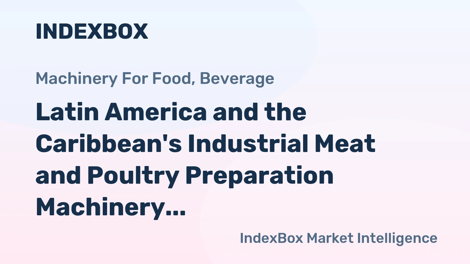 Latin America and the Caribbean's Industrial Meat and Poultry Preparation Machinery Market to Grow at +1.8% CAGR, Reaching $2.2B by 2035