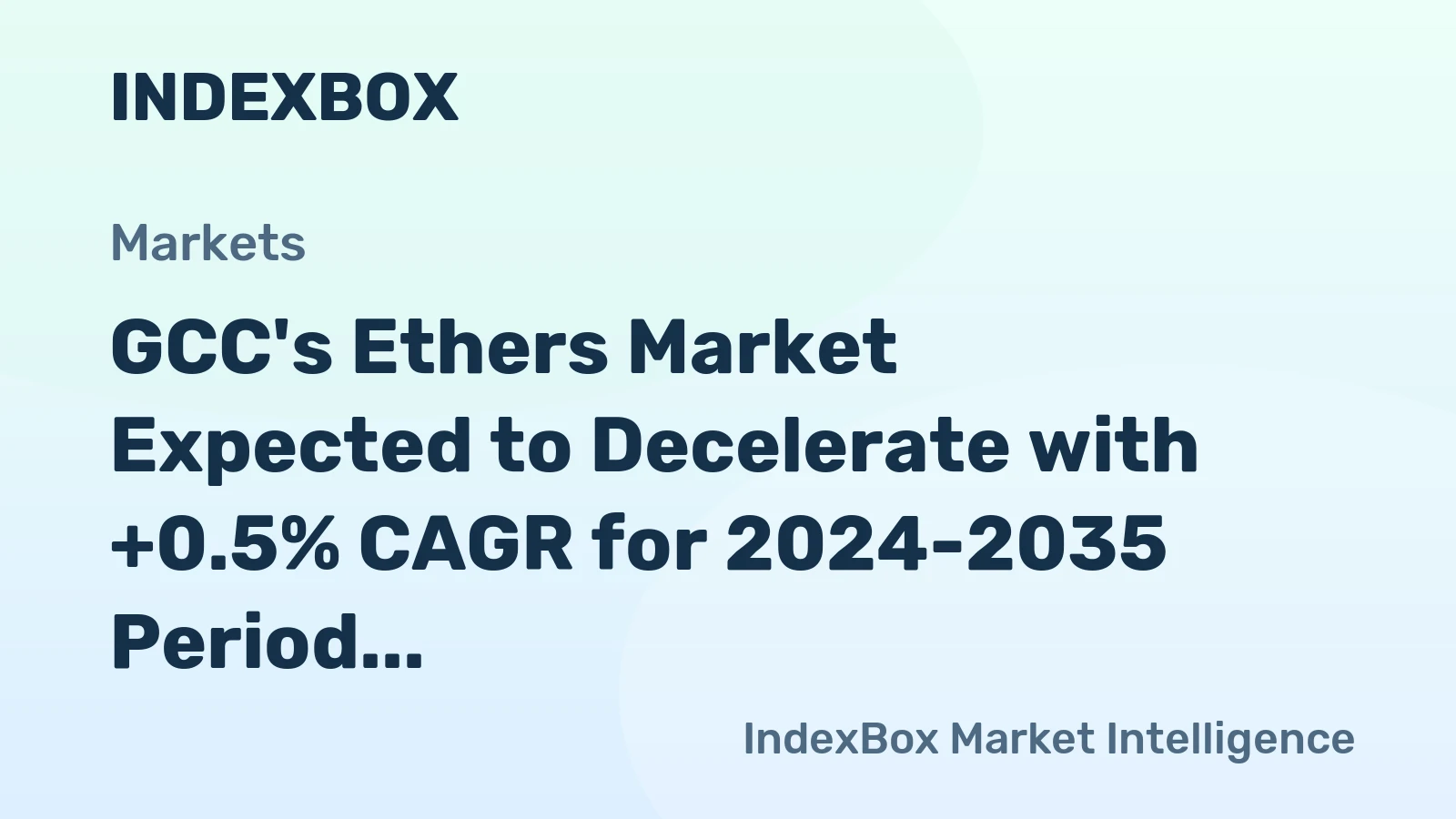 GCC's Ethers Market Expected to Decelerate with +0.5% CAGR for 2024-2035 Period