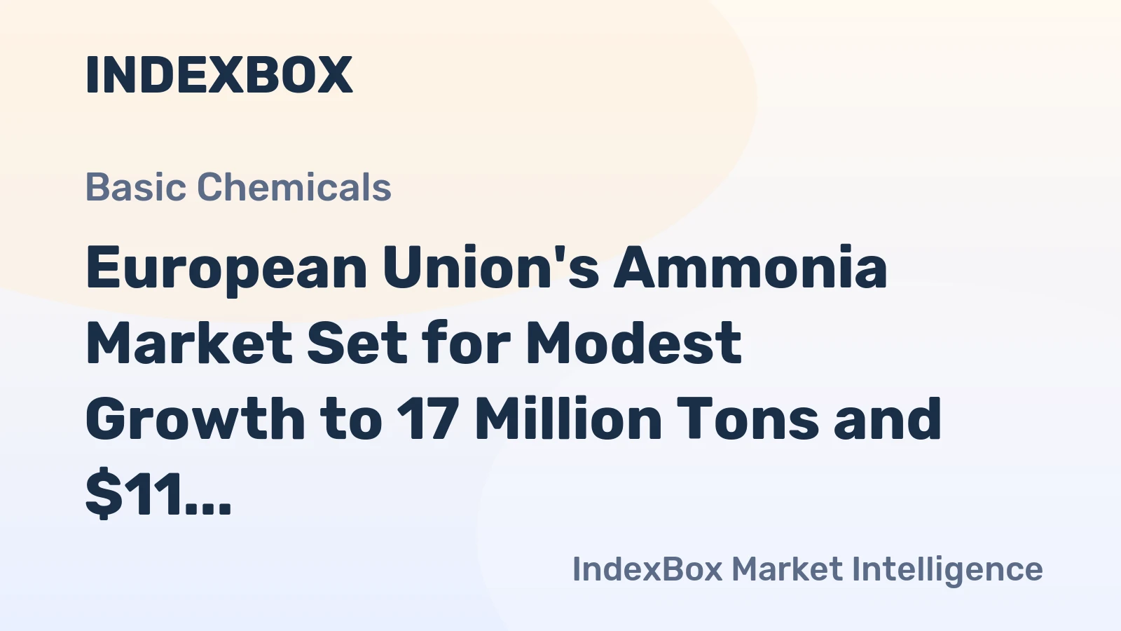 European Union's Ammonia Market Set for Modest Growth to 17 Million Tons and $11 Billion Value