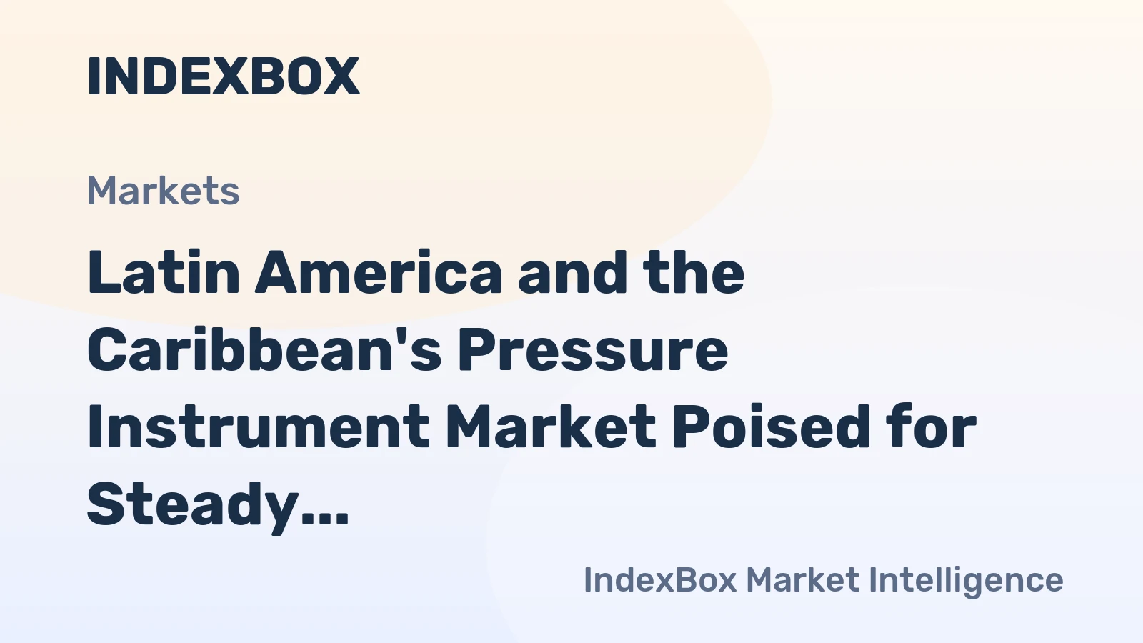 Latin America and the Caribbean's Pressure Instrument Market Poised for Steady Growth with 2.9% CAGR in Value