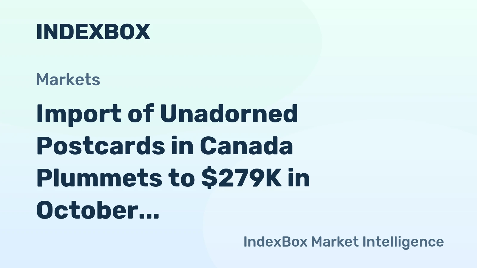 Import of Unadorned Postcards in Canada Plummets to $279K in October 2023