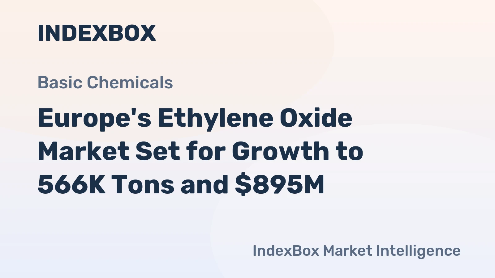 Europe's Ethylene Oxide Market Set for Growth to 566K Tons and $895M
