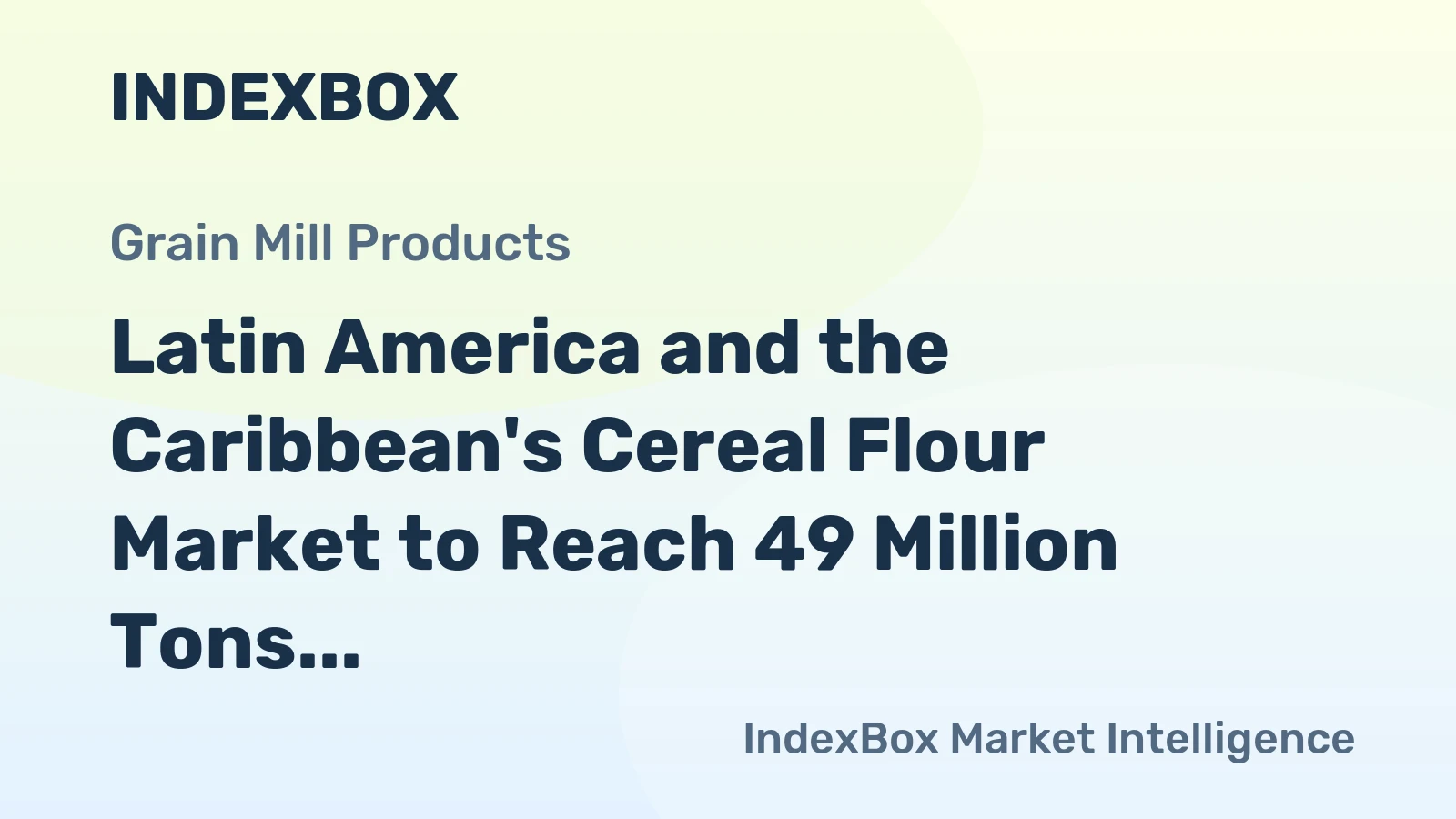 Latin America and the Caribbean's Cereal Flour Market to Reach 49 Million Tons and $33.2 Billion by 2035
