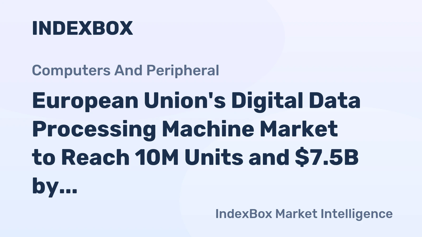 European Union's Digital Data Processing Machine Market to Reach 10M Units and $7.5B by 2035