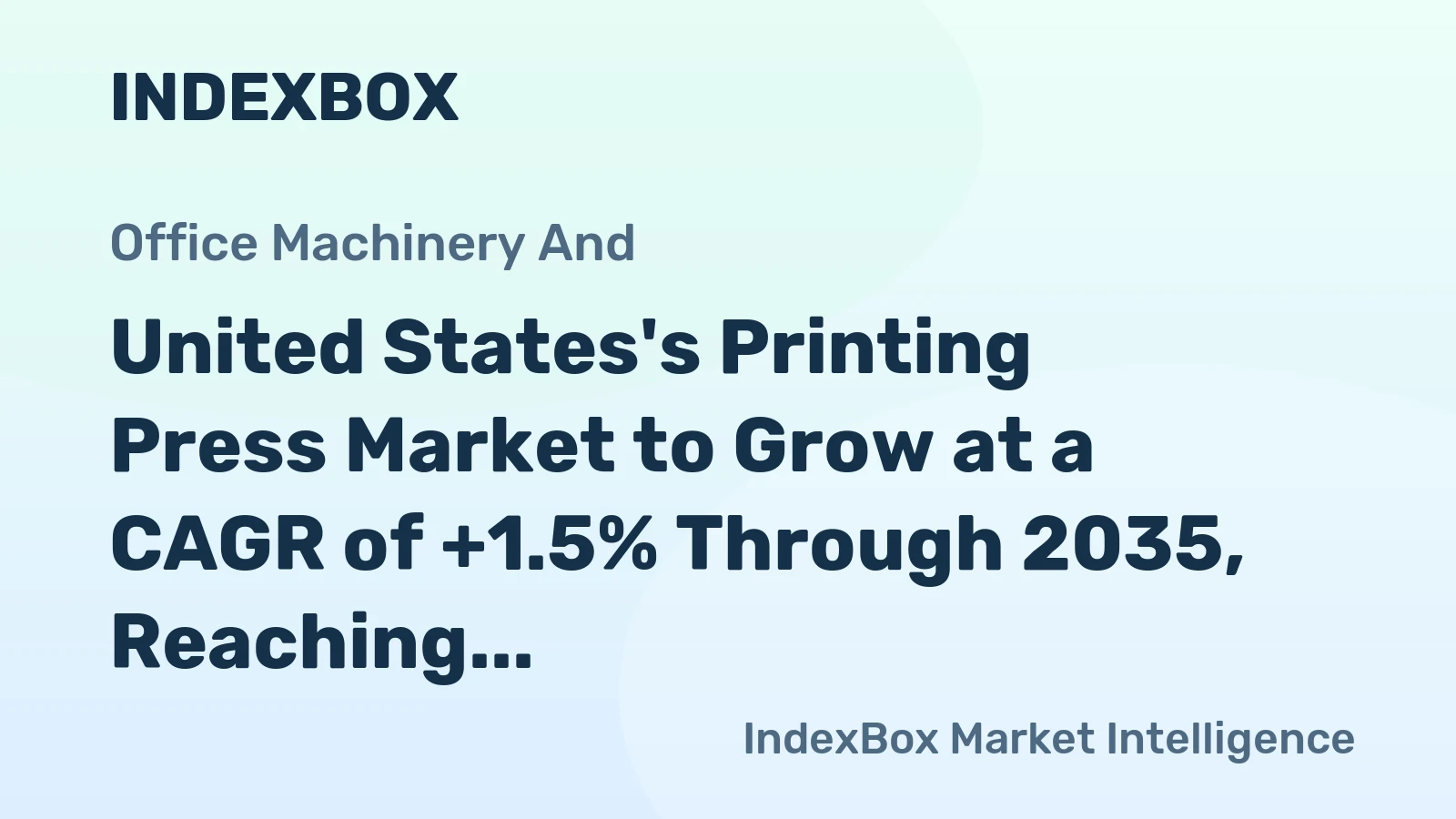 United States's Printing Press Market to Grow at a CAGR of +1.5% Through 2035, Reaching $1.3B in Value
