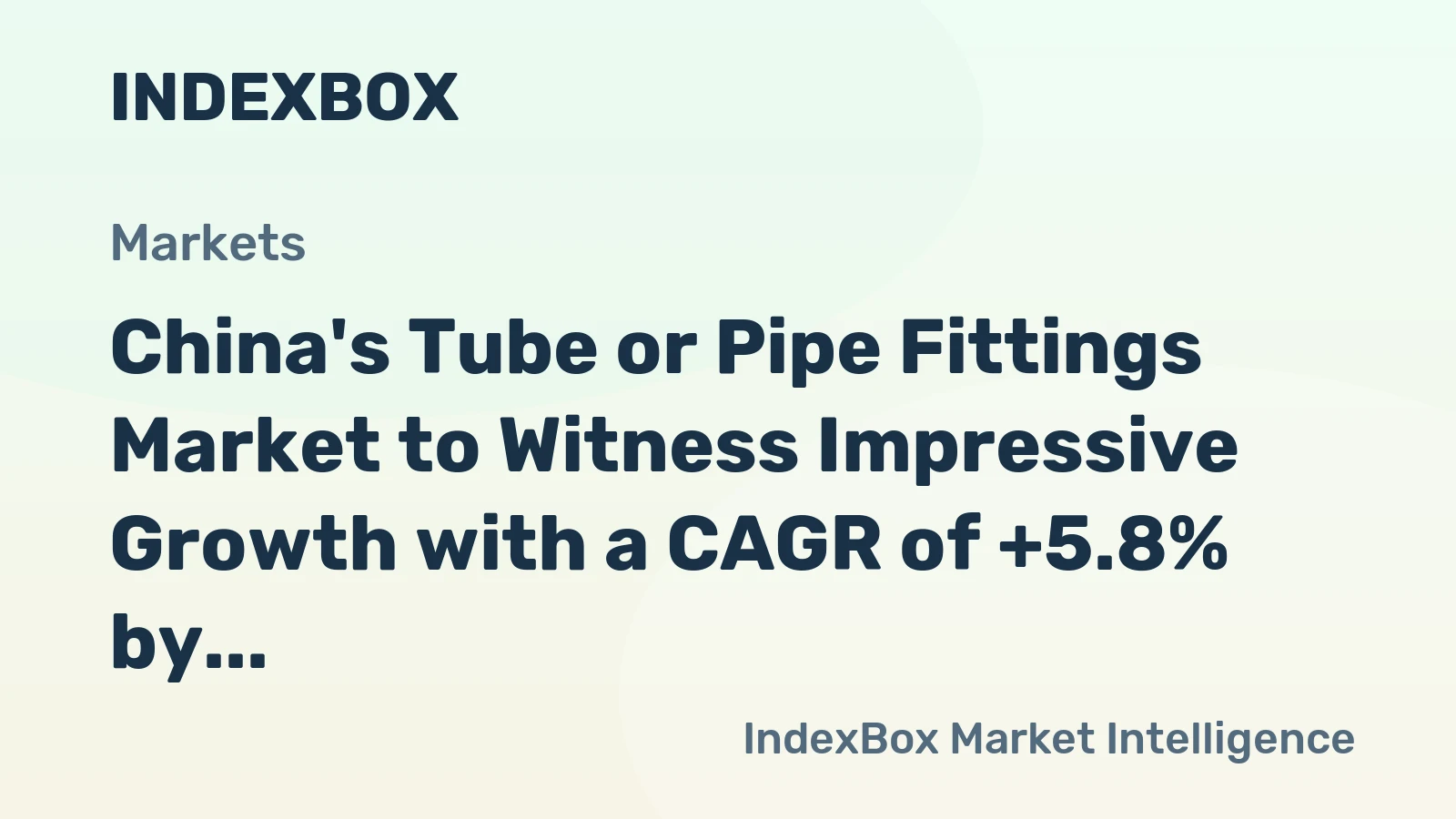 China's Tube or Pipe Fittings Market to Witness Impressive Growth with a CAGR of +5.8% by 2035