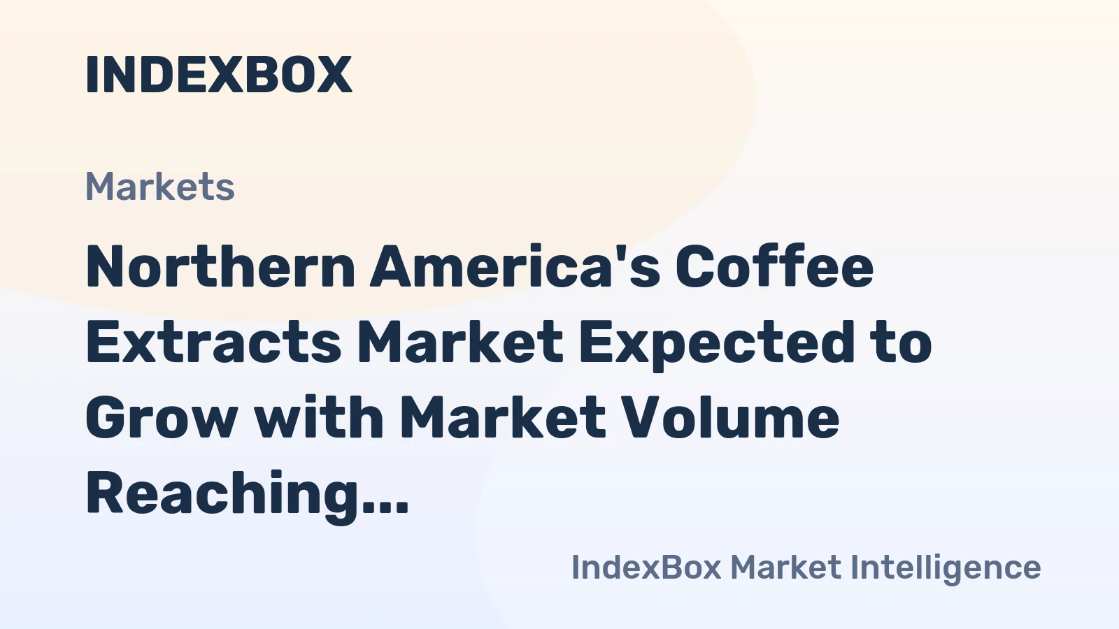Northern America's Coffee Extracts Market Expected to Grow with Market Volume Reaching 445K Tons and Market Value of $4.1B by 2035