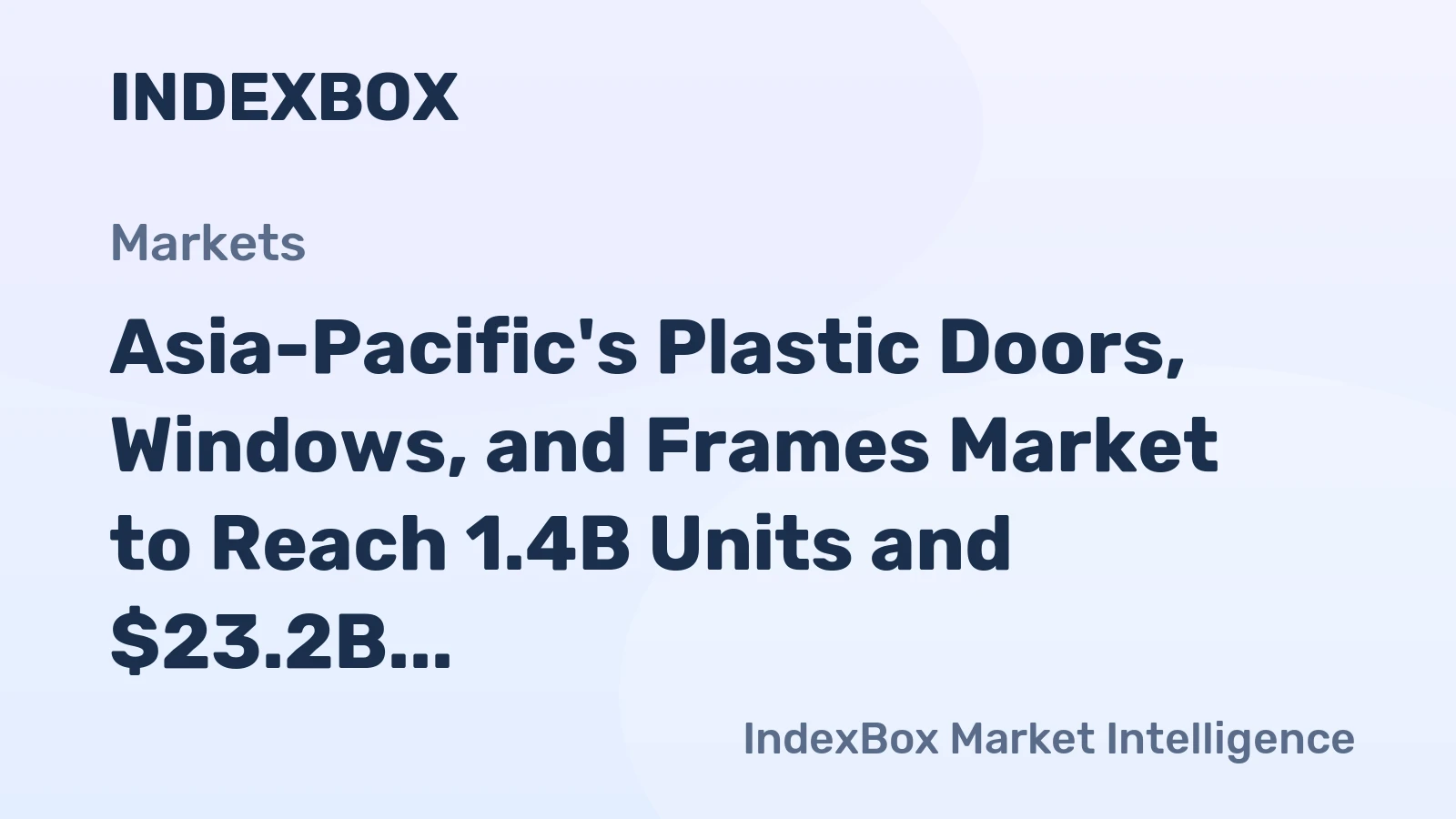 Asia-Pacific's Plastic Doors, Windows, and Frames Market to Reach 1.4B Units and $23.2B by 2035