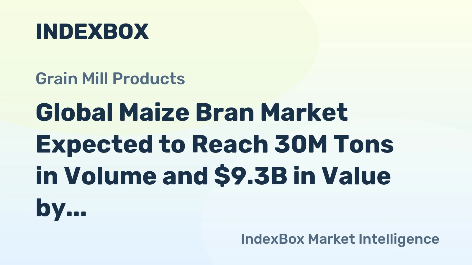 Global Maize Bran Market Expected to Reach 30M Tons in Volume and $9.3B in Value by 2035