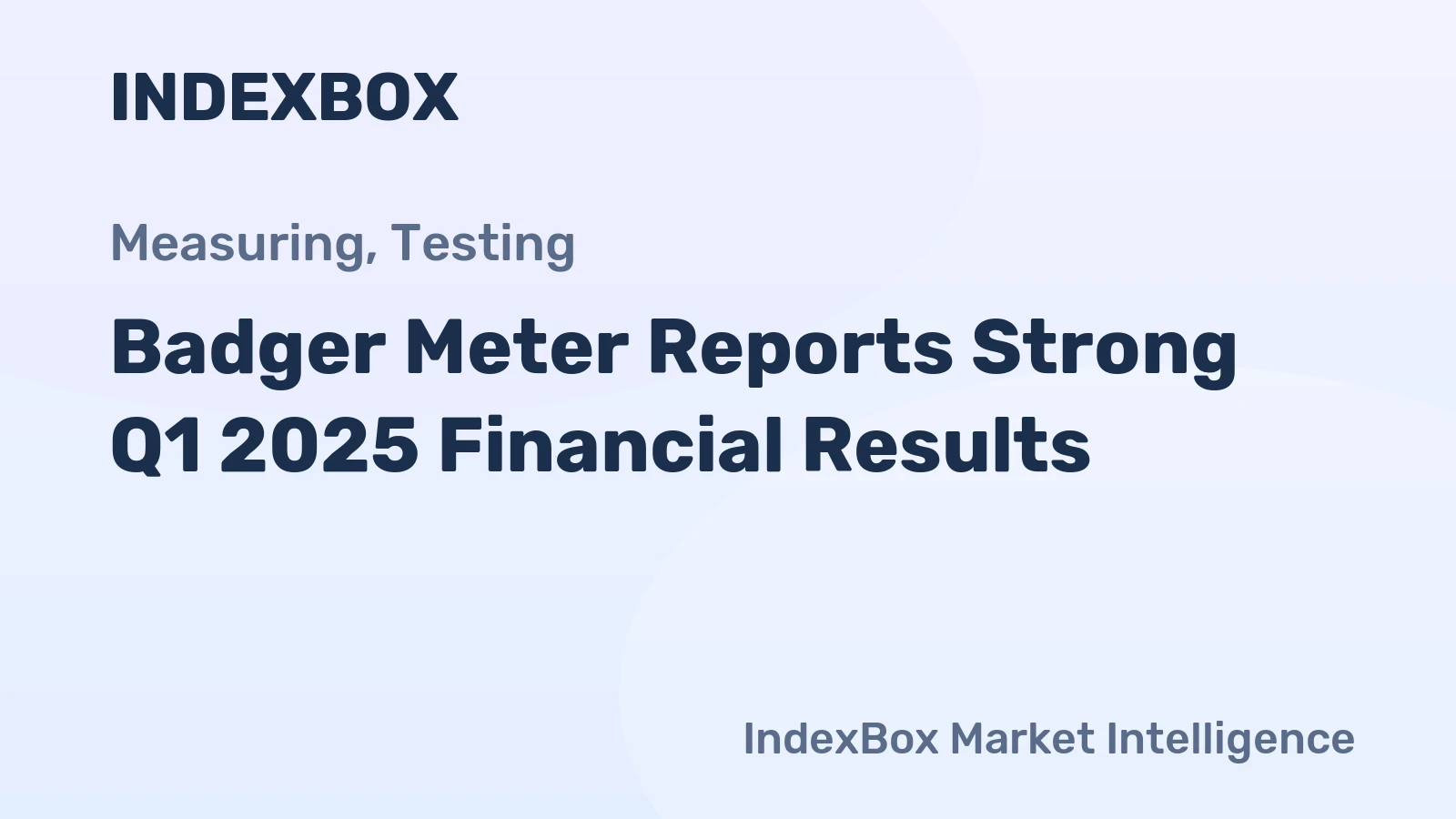 Badger Meter Reports Strong Q1 2025 Financial Results