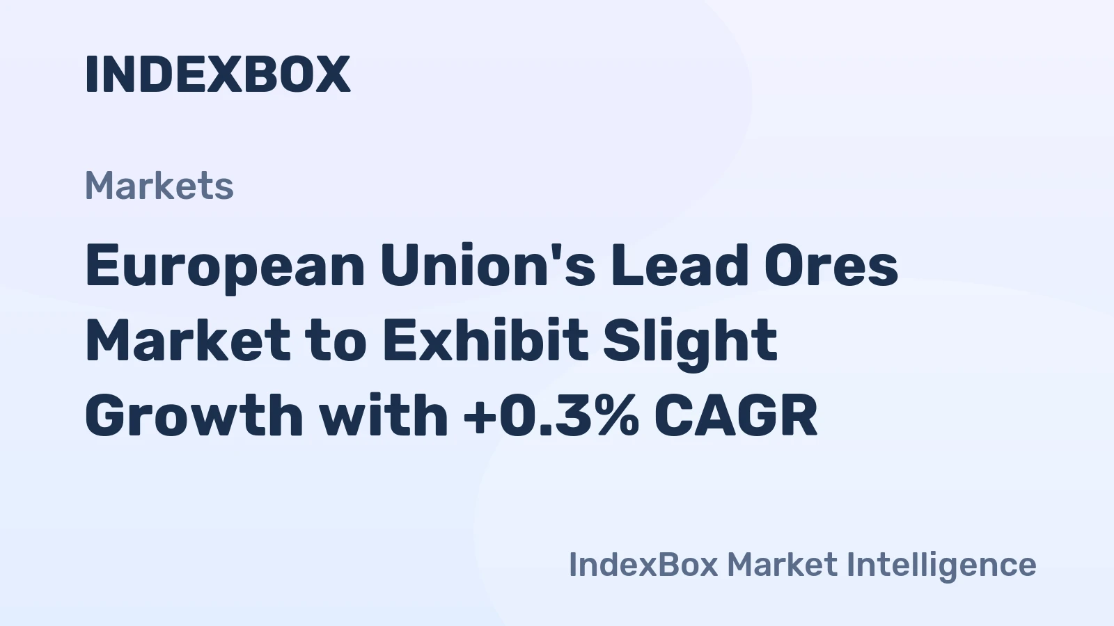 European Union's Lead Ores Market to Exhibit Slight Growth with +0.3% CAGR