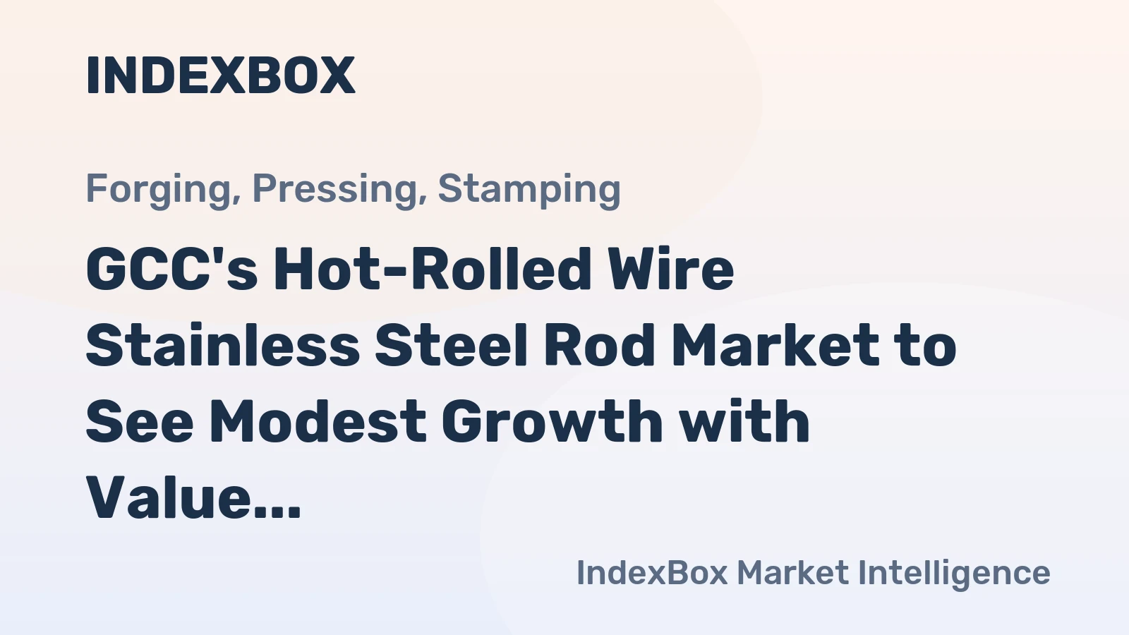 GCC's Hot-Rolled Wire Stainless Steel Rod Market to See Modest Growth with Value CAGR of +1.8%