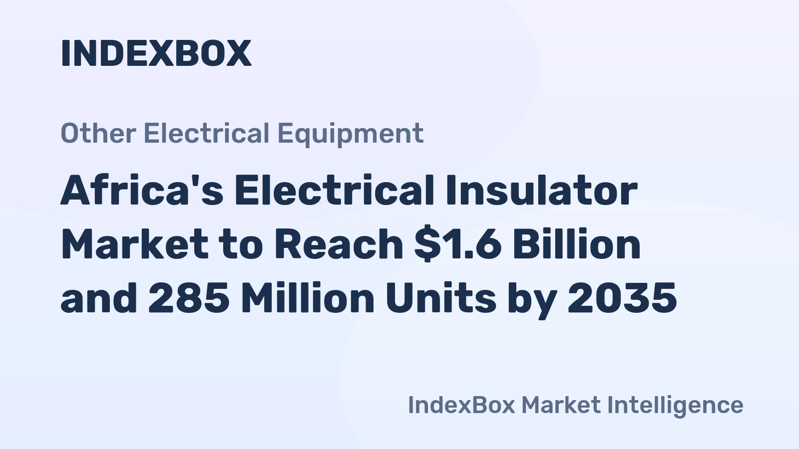 Africa's Electrical Insulator Market to Reach $1.6 Billion and 285 Million Units by 2035