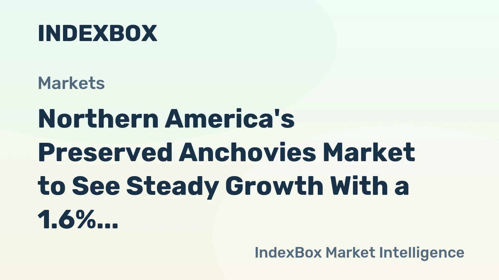 Northern America's Preserved Anchovies Market to See Steady Growth With a 1.6% CAGR in Value